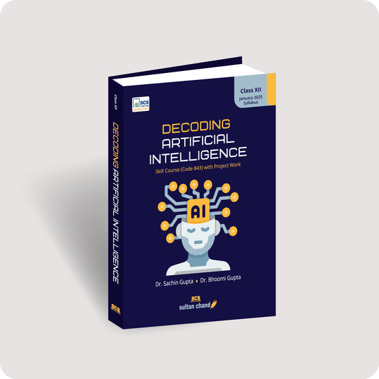 Decoding Artificial Intelligence: Textbook for CBSE Class XII (2025-26 ...