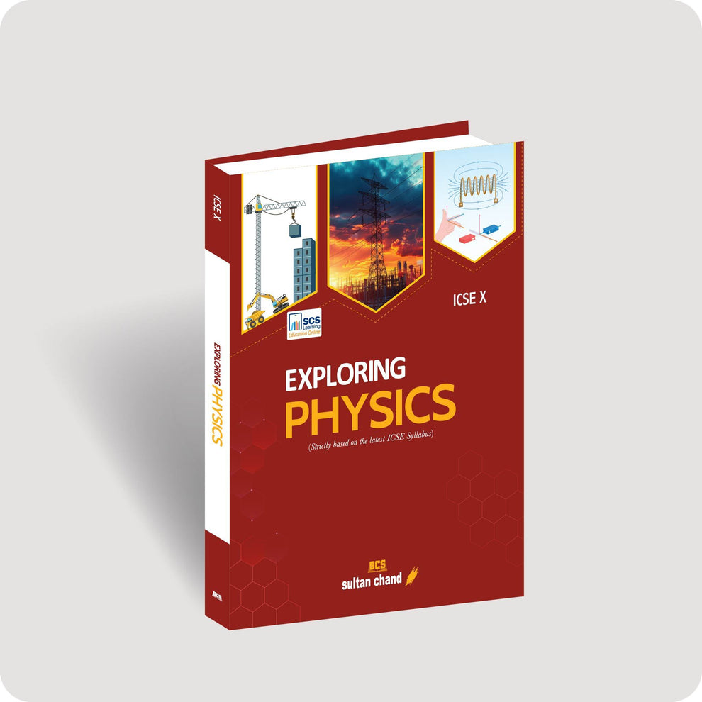 Exploring Physics: Textbook for ICSE Class X (2025-26 Session) – Sultan Chand & Sons (P) Ltd